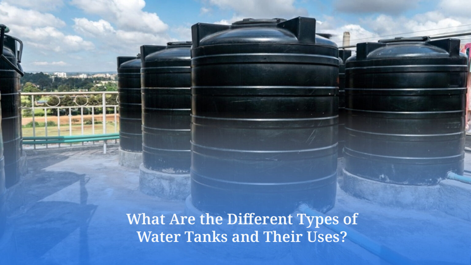 What are the Different Types of Water Tanks?