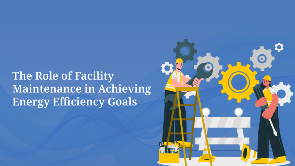 Facilities Maintenance: What It Is & Why It Matters