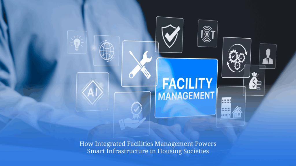 What is Integrated facilities management in Housing Societies